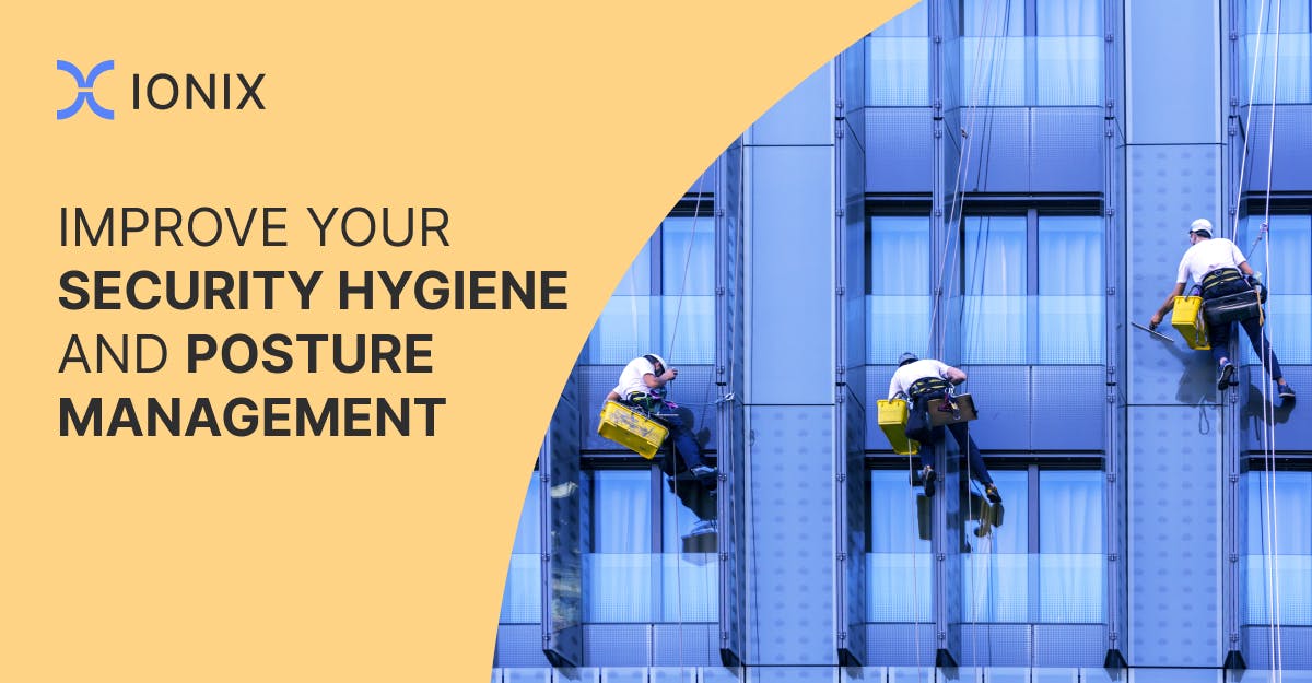 Effective Security Hygiene and Posture Management | IONIX