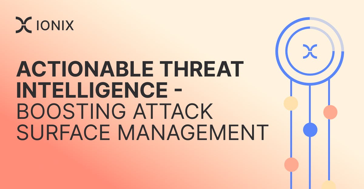 Actionable Threat Intelligence - Boosting Attack Surface Management
