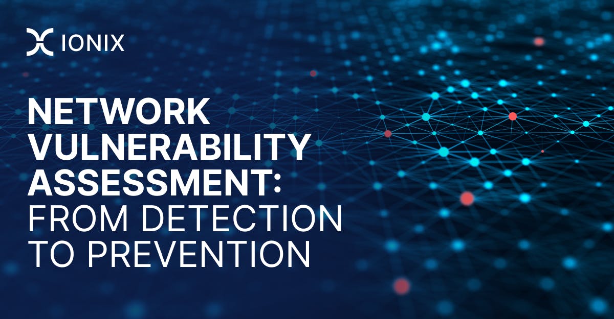 Network Vulnerabilities Assessment: Benefits & Steps - IONIX