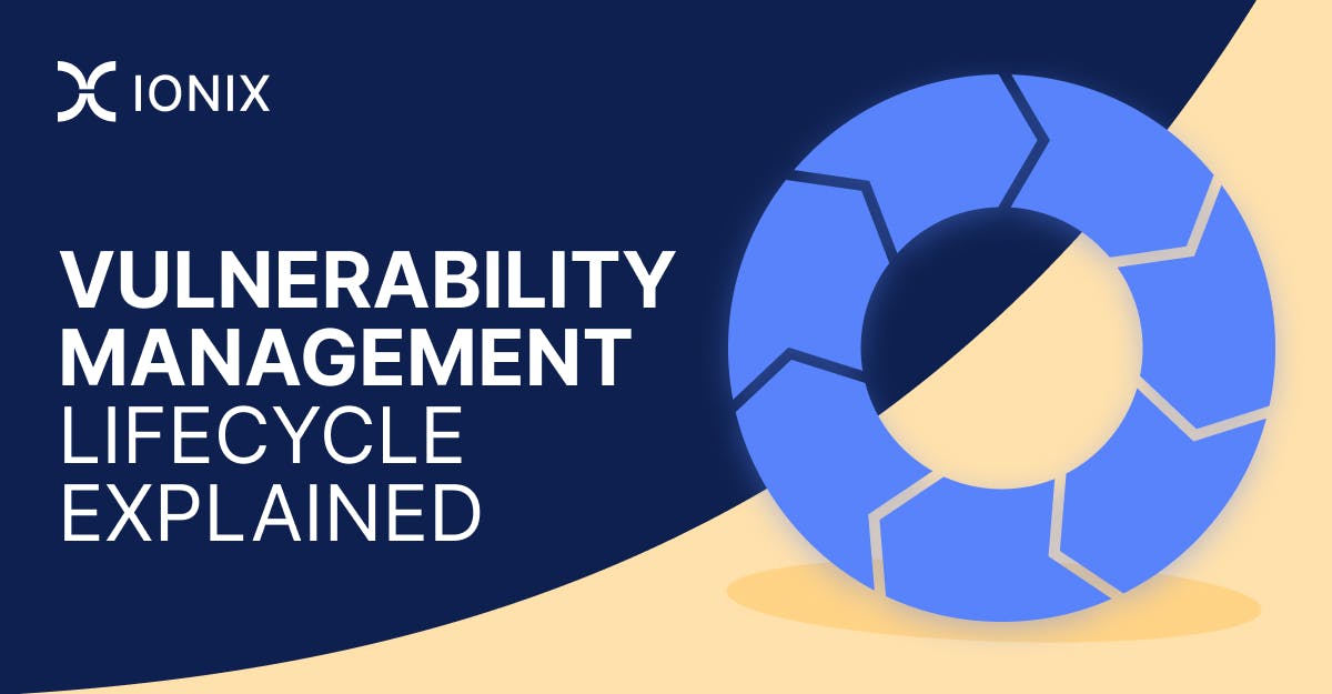 Vulnerability Management LifeCycle Step by Step - IONIX