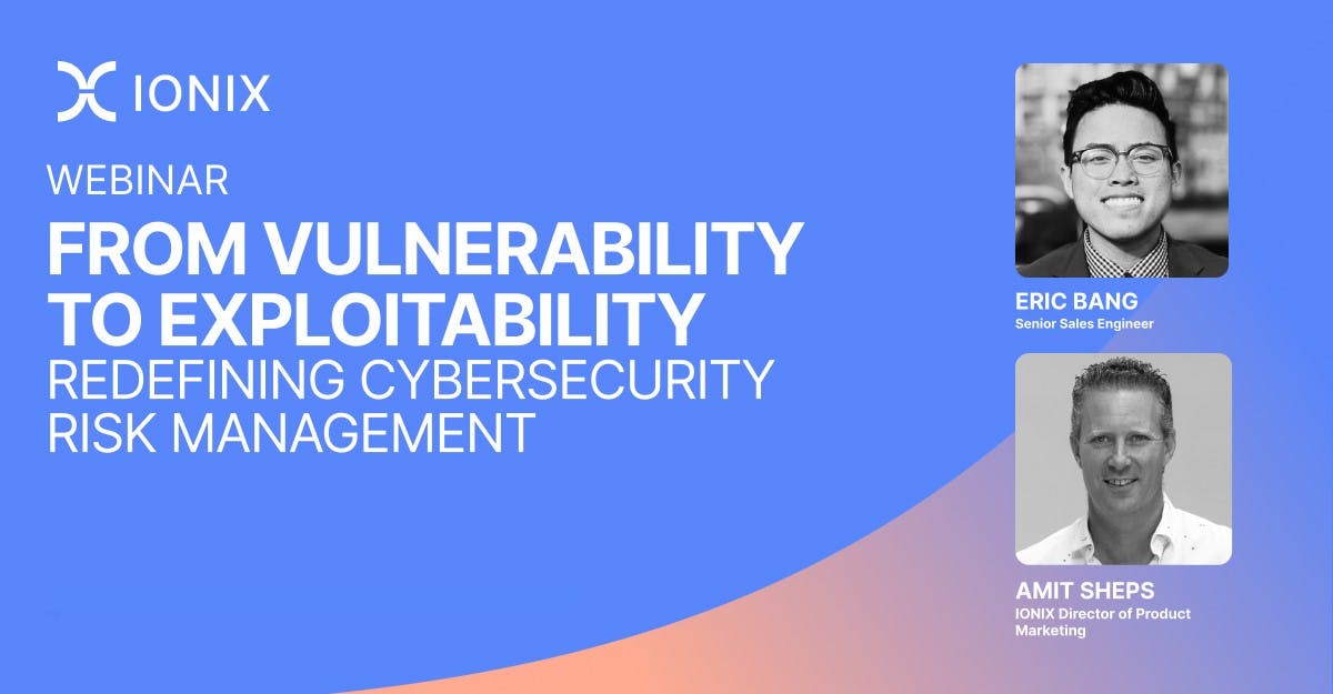 IONIX Cybersecurity Resources: Webinars, Case Studies & More