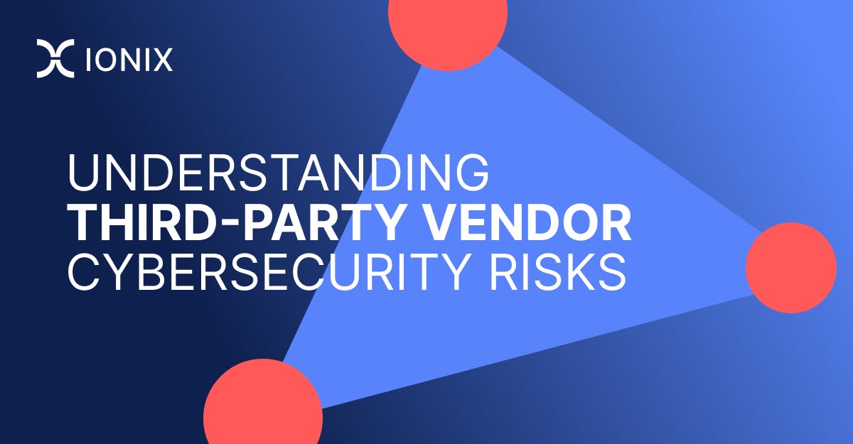 Third-Party Security Risks: The Complete Guide - IONIX