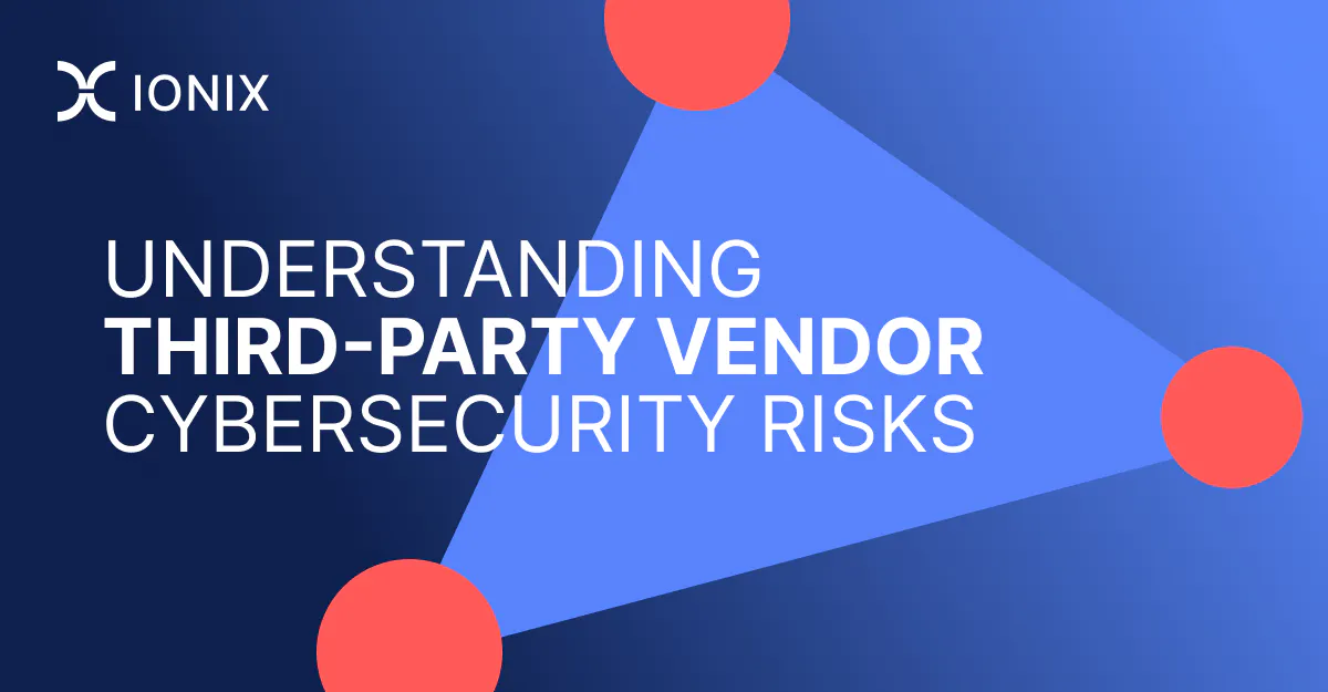 Third-Party Security Risks: The Complete Guide - IONIX