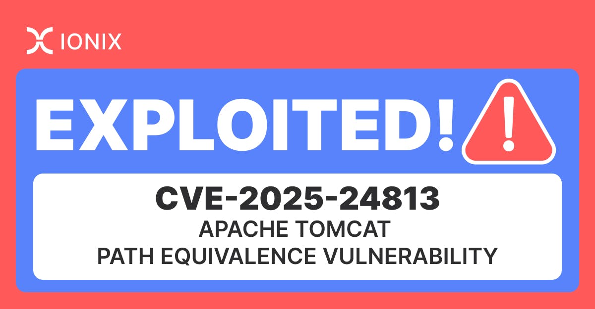 Exploited! Apache Tomcat Path Equivalence Vulnerability (CVE-2025-24813) - IONIX