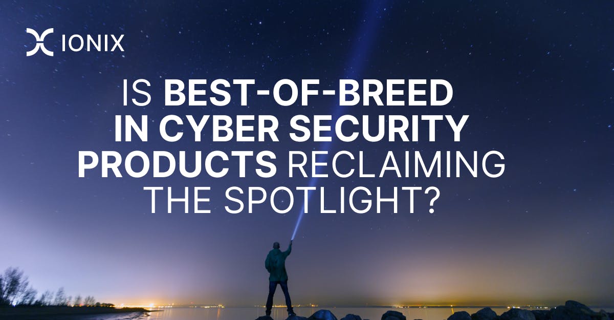 Are "Best-of-Breed" Cyber Security Products Reclaiming the Spotlight ...