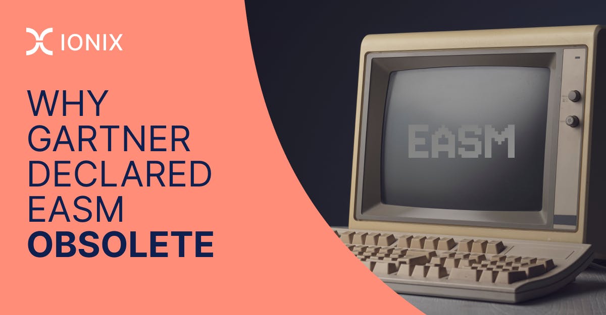Why Gartner Declared EASM Obsolete Before it Became Mainstream - IONIX