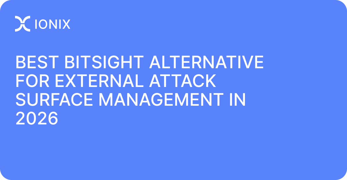 Best BitSight Alternative for EASM in 2026 - IONIX