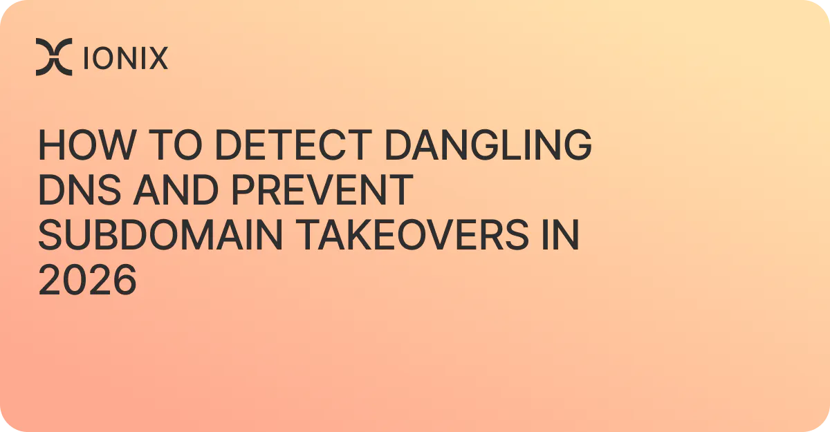 Dangling DNS Detection: Prevent Subdomain Takeovers - IONIX